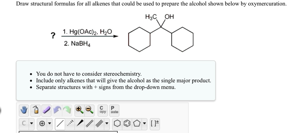 SOLVED: Draw structural formulas for all alkenes that could be used to prepare the alcohol shown ...