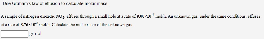 SOLVED: Use Graham's law of effusion to calculate molar mass A sample ...