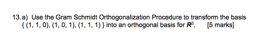 13a use the gram schmidt orthogonalization procedure to transform the basis 110 10 1 1 1 1 into ...
