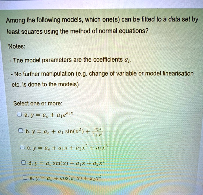 Among the following models, which one(s) can be fitted to a data set by ...