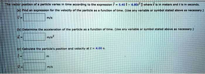 The vector position of a particle varies in time according to the expression: Teet position ...