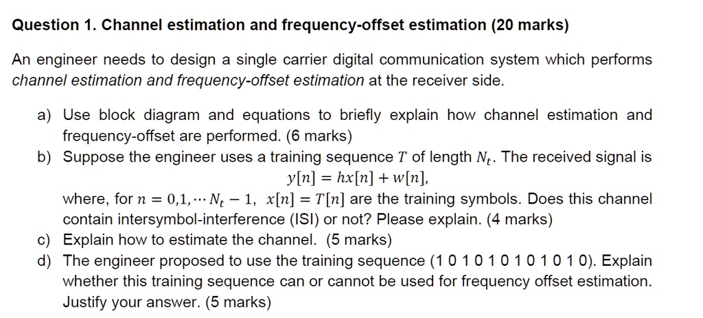 Question 1. Channel estimation and frequency-offset estimation (20 marks) An engineer needs to ...