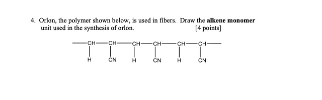 SOLVED: Orlon, the polymer shown below, is used in fibers. Draw the ...