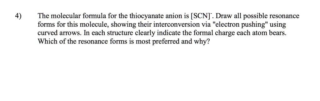 SOLVED: The molecular formula for the thiocyanate anion is [SCN] . Draw all possible resonance ...