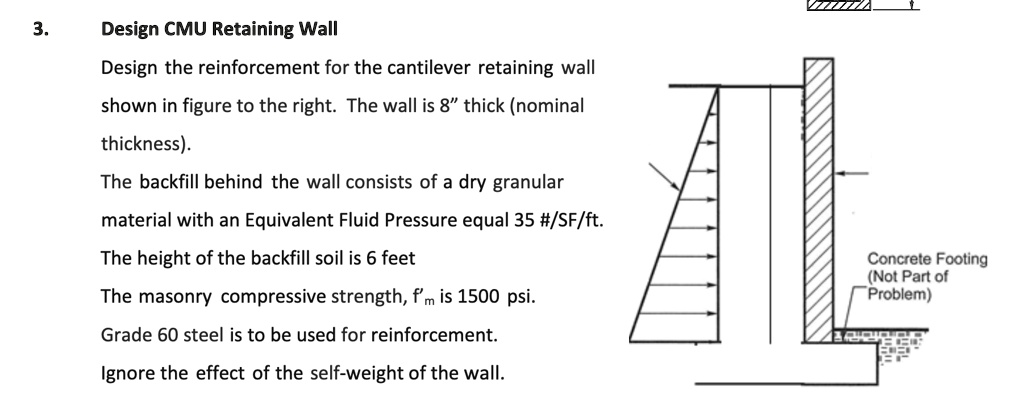 SOLVED: Design CMU Retaining Wall Design the reinforcement for the ...