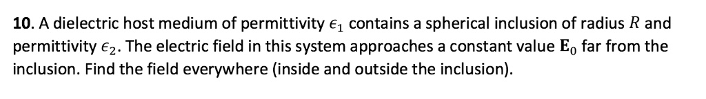 SOLVED: 1o. A dielectric host medium of permittivity e, contains a ...