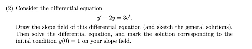 SOLVED: Consider the differential equation 2y + 3e^t. Draw the slope ...