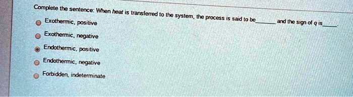 Complete the sentence when heat translered the syslem...