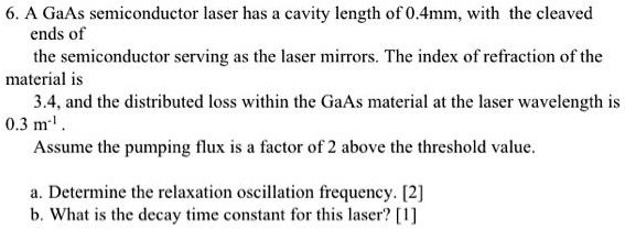 Solved A Gaas Semiconductor Laser Has A Cavity Length Of 0 4 Mm With The Cleaved Ends Of The