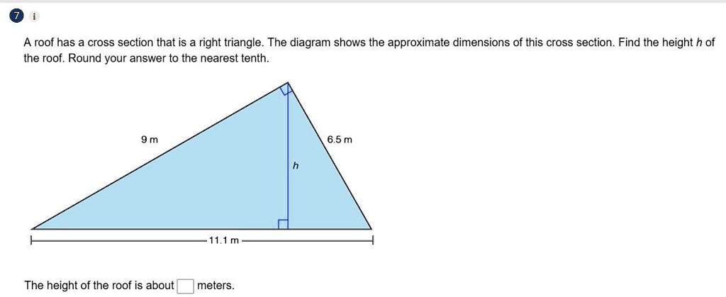 A roof has a cross section that is a right triangle. The diagram shows ...