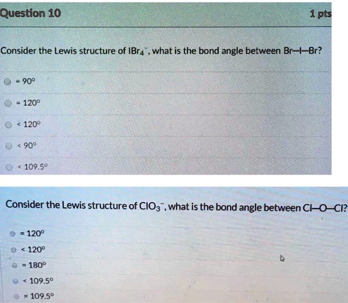 Question 10 1 pts Consider the Lewis structure of IBr4^-, what is the ...