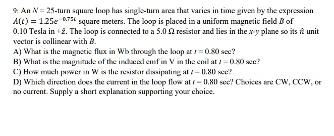 9 an n 25 turn square loop has single turn area that varies in time ...
