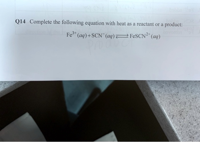 SOLVED: Q14 Complete the following equation with heat as a reactant or ...
