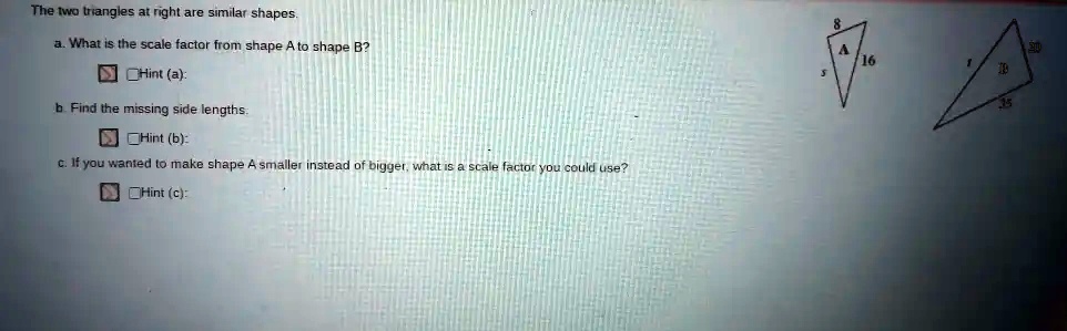 The two triangles at right are similar shapes. a. What is the scale ...