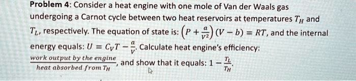 Problem 4: Consider a heat engine with one mole of Van der...