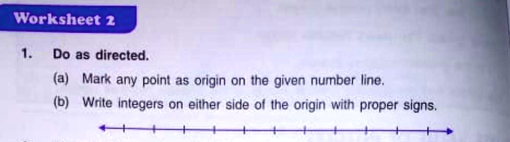 Worksheet 2 1. Do as directed. (a) Mark any point as origin on the ...