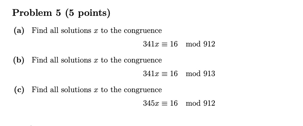 Solved A Find All Solutions X To The Congruence 34x ≡ 16 Mod 912 B Find All Solutions