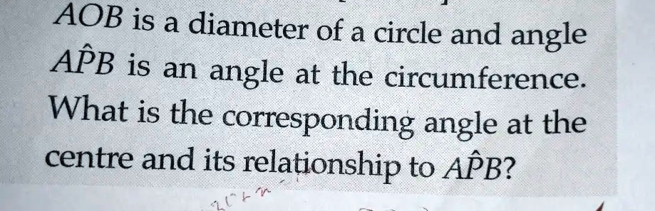 AOB is a diameter of a circle and angle APB is an angle at the ...