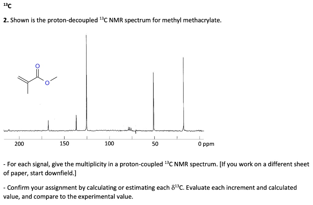 SOLVED: 13C 2. Shown is the proton-decoupled 1C NMR spectrum for methyl ...
