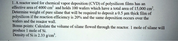 SOLVED: A reactor used for chemical vapor deposition (CVD) of ...