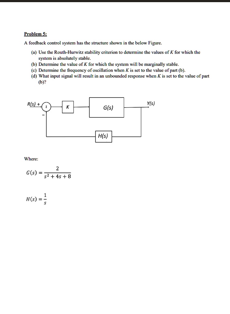 SOLVED: Problem ; A feedback control system has the structure shown in the below Figure Use the ...