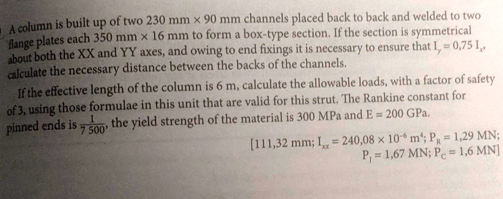 [GET ANSWER] A column is built up of two 230 mm ×90 mm channels placed ...
