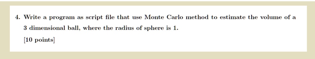 Solved Matlab Write A Program A5 Script File That Use Monte Carlo Method To Estimate The