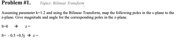 Solved Problem 1 Assuming Parameter K 1 2 And Using The Bilinear
