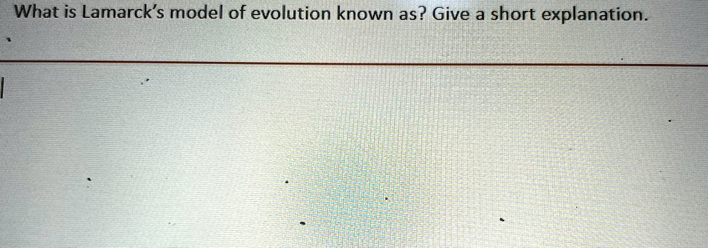 what is lamarcks model of evolution known as give a short explanation 57899