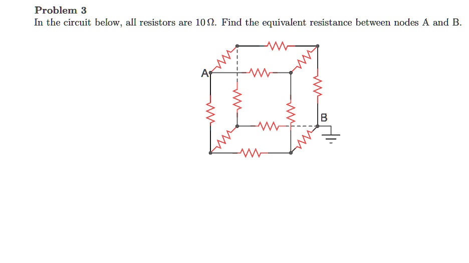 SOLVED: Problem 3: In the circuit below, all resistors are equal. Find the equivalent resistance ...