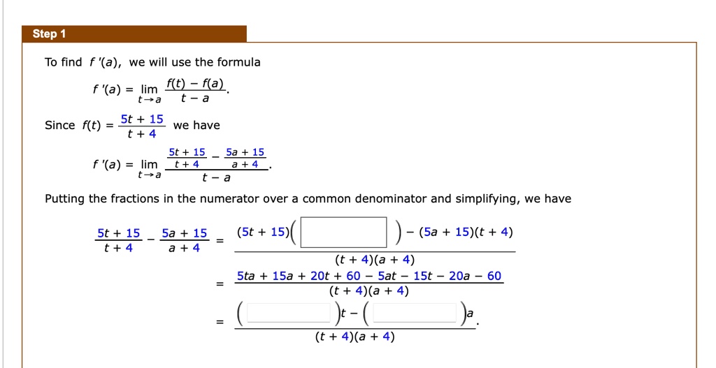 SOLVED: Step 1 To find f '(a), we will use the formula f '(a) = lim ft ...