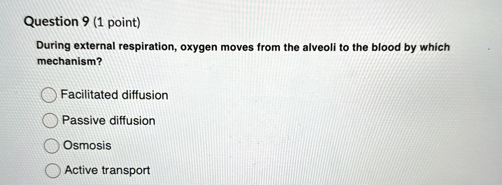 Question 9 (1 point) During external respiration, oxygen moves from the ...