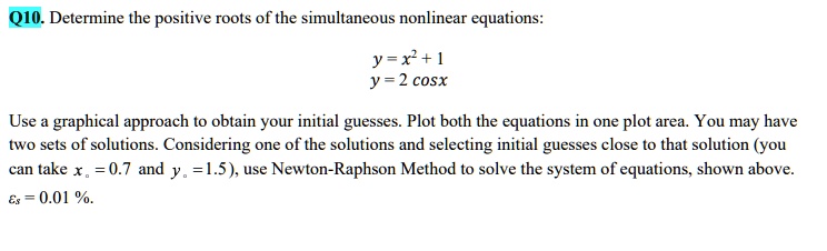 SOLVED: Q1O. Determine the positive roots of the simultaneous nonlinear ...