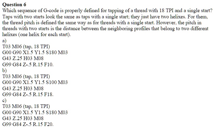 Question 6 Which sequence of G-code is properly defined for tapping of ...