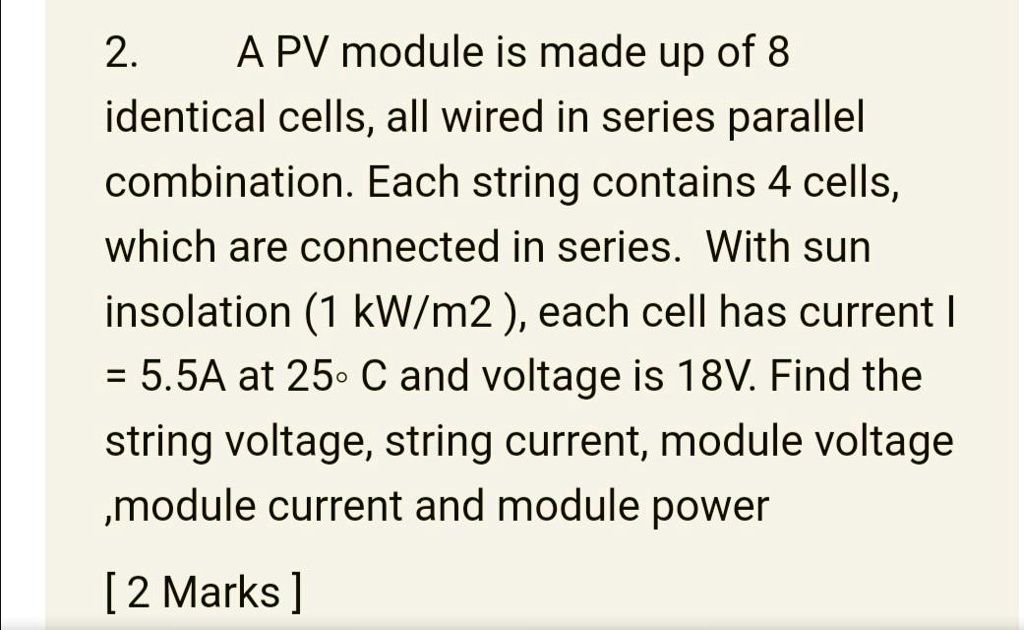 2. A PV module is made up of 8 identical cells, all wired in series ...