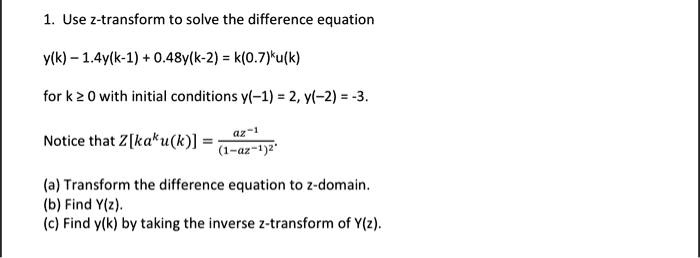 SOLVED: 1. Use z-transform to solve the difference equation yk-1.4yk-1+0.48yk-2=k0.7*uk for ...