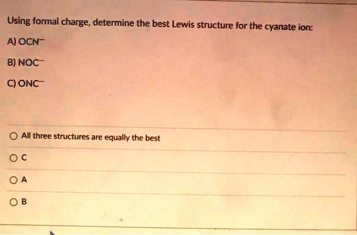 Using formal charge; determine the best Lewis structure for the cyanate ...