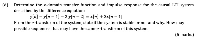 (d) Determine the z-domain transfer function and impulse response for ...