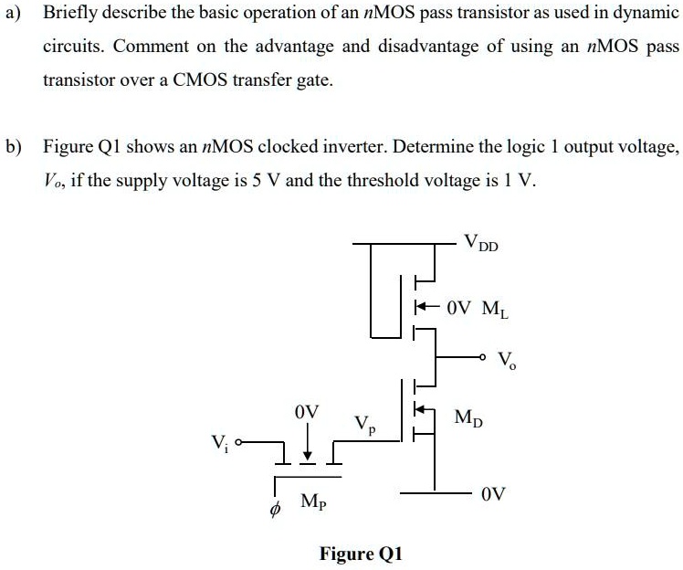 A Briefly Describe The Basic Operation Of An Nmos Pass Transistor As Used In Dynamic Circuits