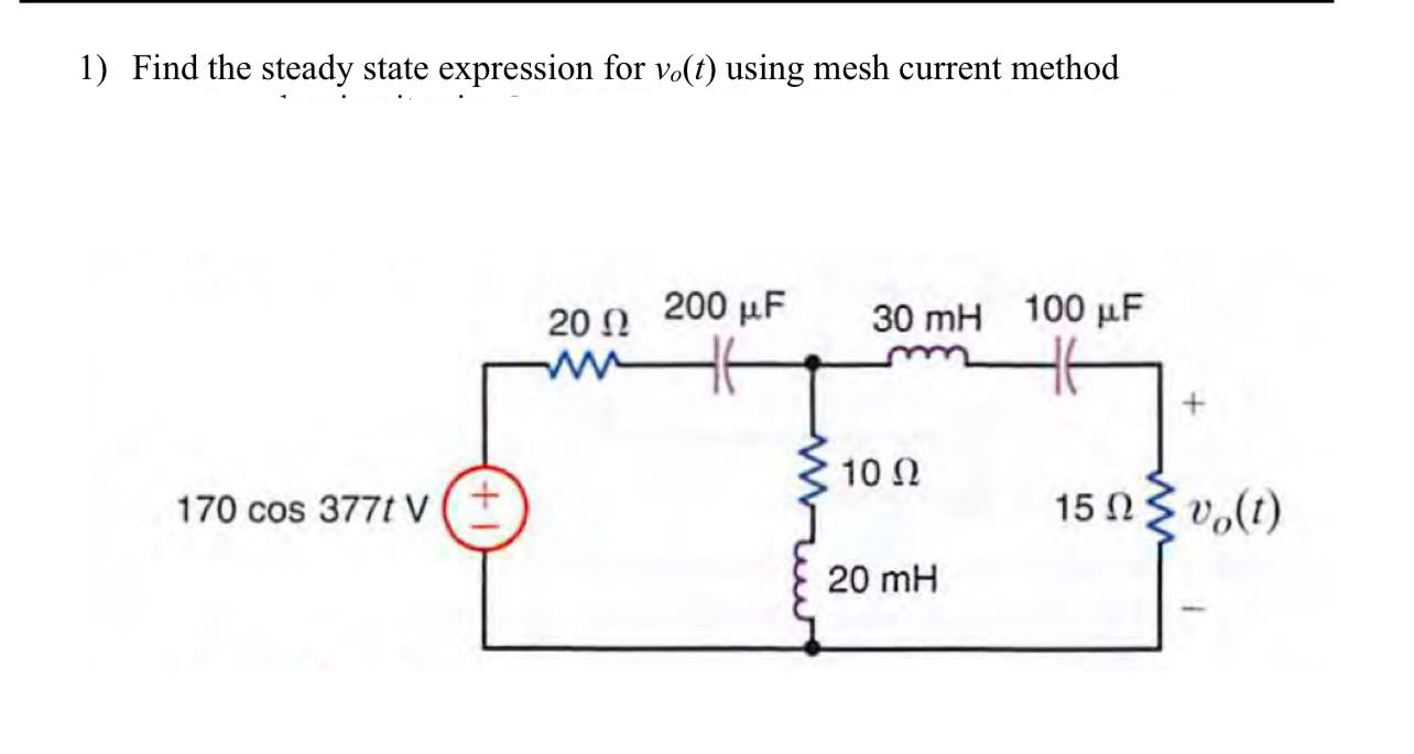 SOLVED: 1) Find the steady state expression for vo(t) using mesh current method