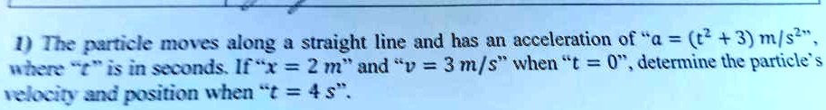 Solved The Particle Moves Along A Straight Line And Has An