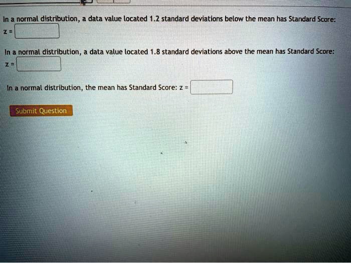 SOLVED: In a normal distribution, a data value located 1.2 standard deviations below the mean ...