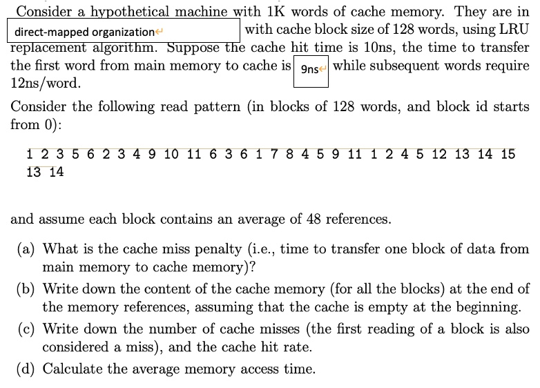 SOLVED: Consider a hypothetical machine with 1K words of cache memory. They are in a direct ...