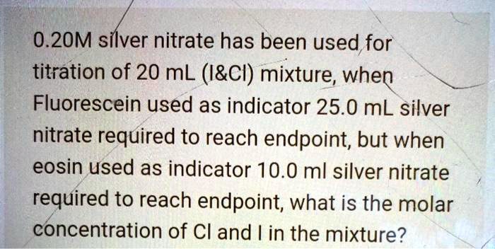 0.20M silver nitrate has been used for titration of 20 mL (ICl) mixture ...