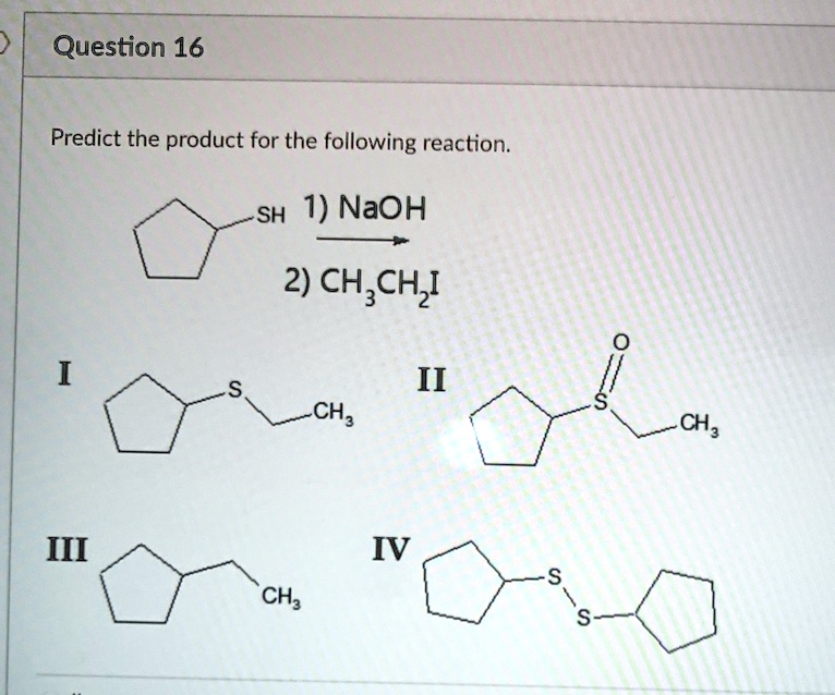 SOLVED:Question 16 Predict the product for the following reaction. SH 1 ...