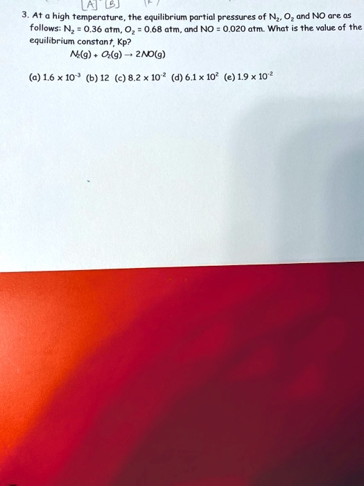 SOLVED: At high temperature, the equilibrium partial pressures of N2 ...