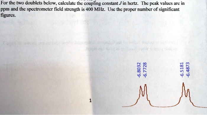 For the two doublets below, calculate the coupling constant J in hertz ...