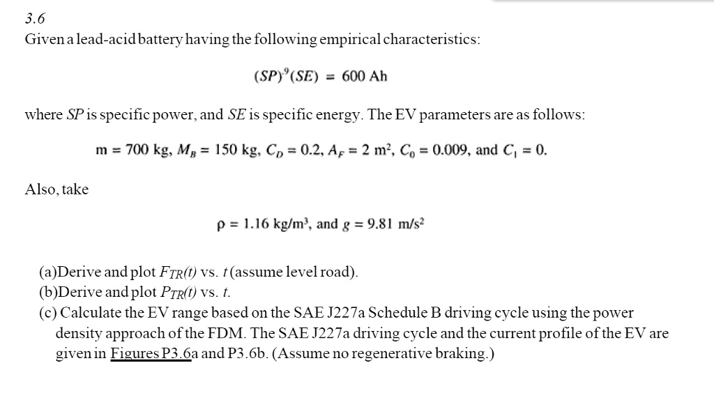 [GET ANSWER] 3.6 Given a lead-acid battery having the following ...