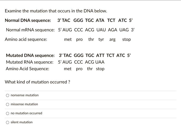 SOLVED: Examine the mutation that occurs in the DNA below: Normal DNA sequence: 3'TAC GGG TGC ...