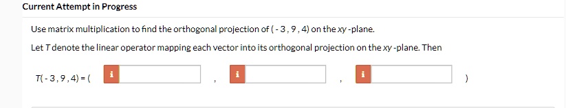 SOLVED: Current Attempt in Progress Use matrix multiplication to find the orthogonal projection ...